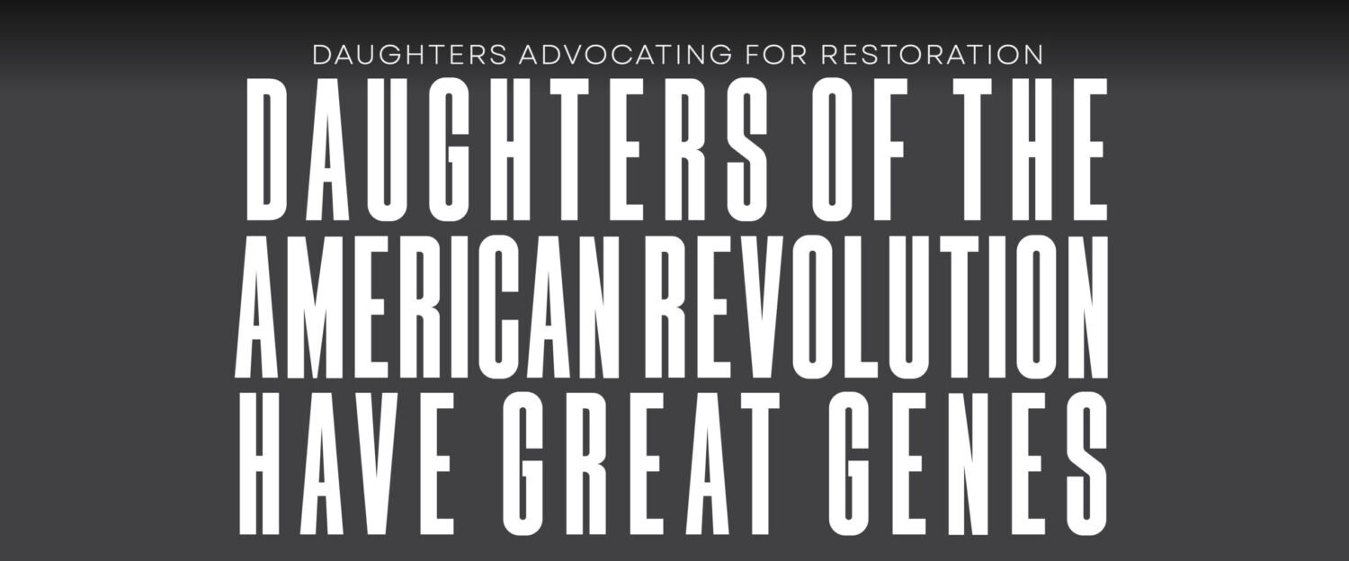 Daughters Advocating for Restoration – We seek to Restore and Preserve ...